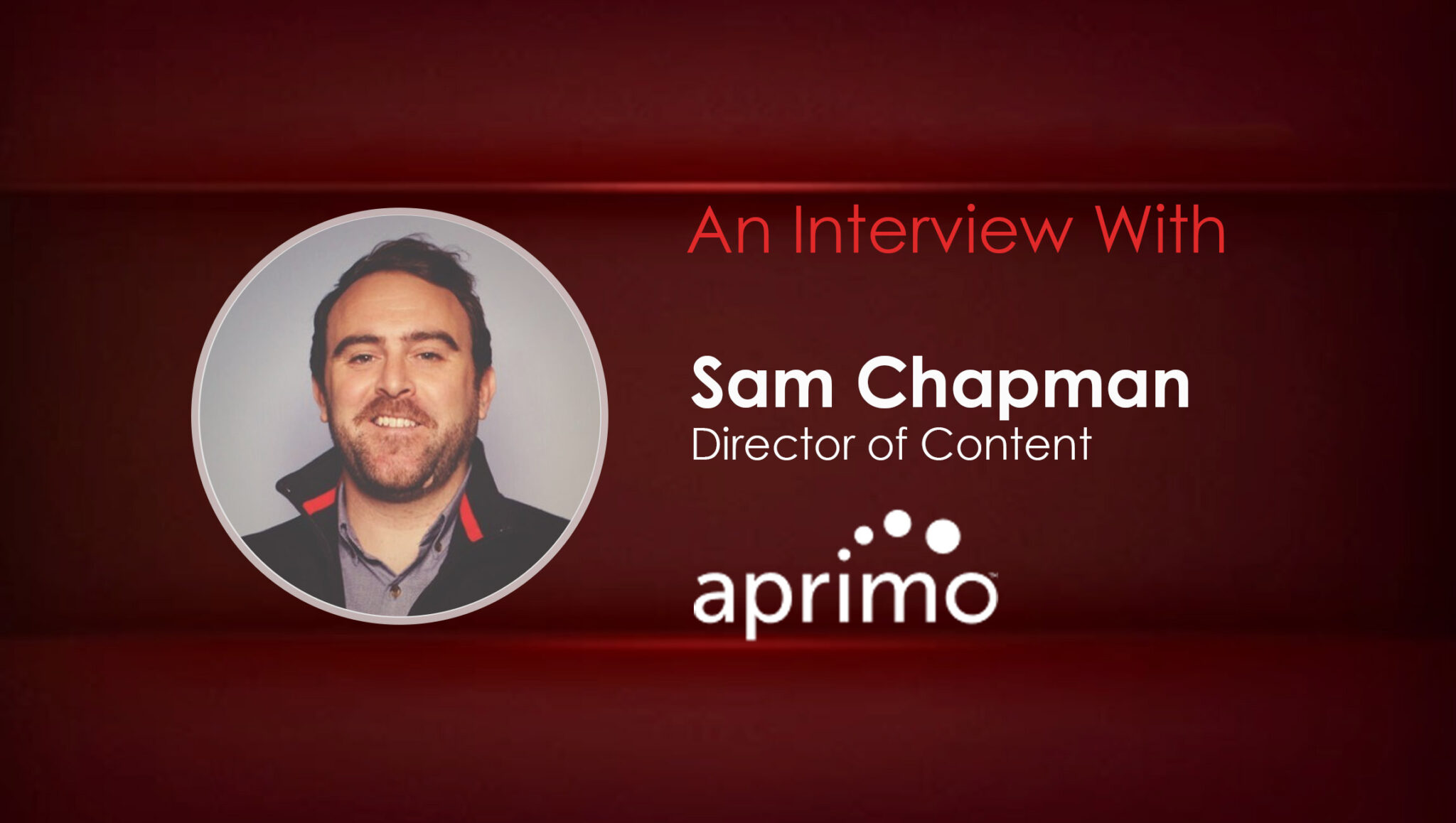 MarTech Chat with Sam Chapman, Director of Content Strategy, Aprimo