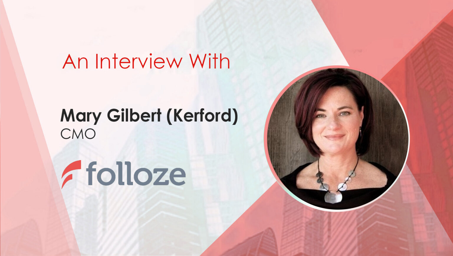 MarTech Interview with Mary Gilbert (Kerford), CMO at Folloze