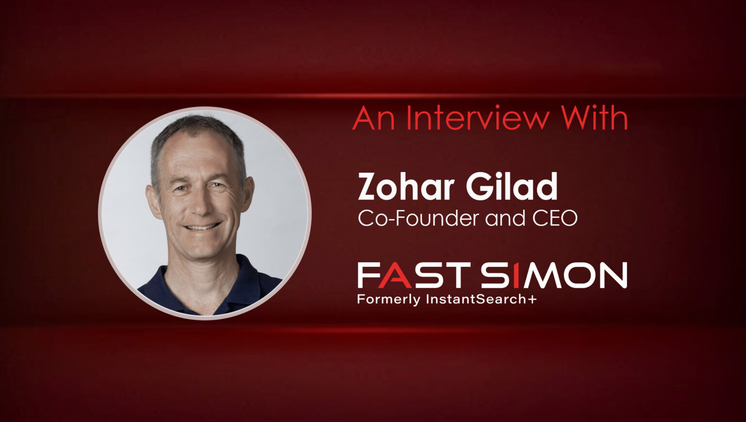 MarTech Interview with Zohar Gilad, CEO at Fast Simon