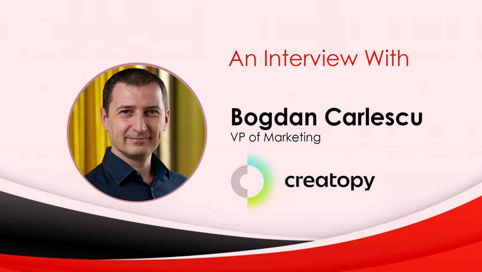 MarTech Interview with Bogdan Carlescu, VP of Creatopy